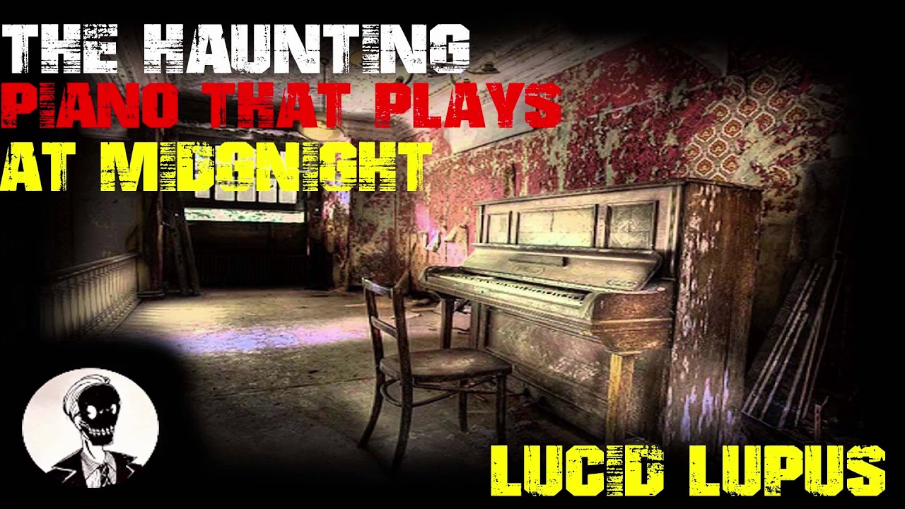 The Haunting piano that plays at night... '' - YouTube