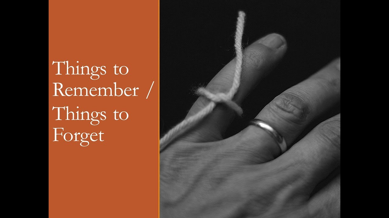 Things to Remember - Things to Forget - YouTube