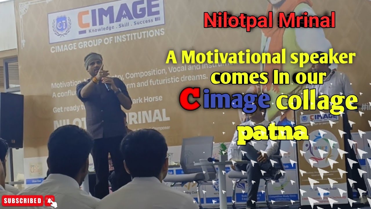 NILOTPAL MRINAL || A Motivational speaker || At CIMAGE Collage patna ...