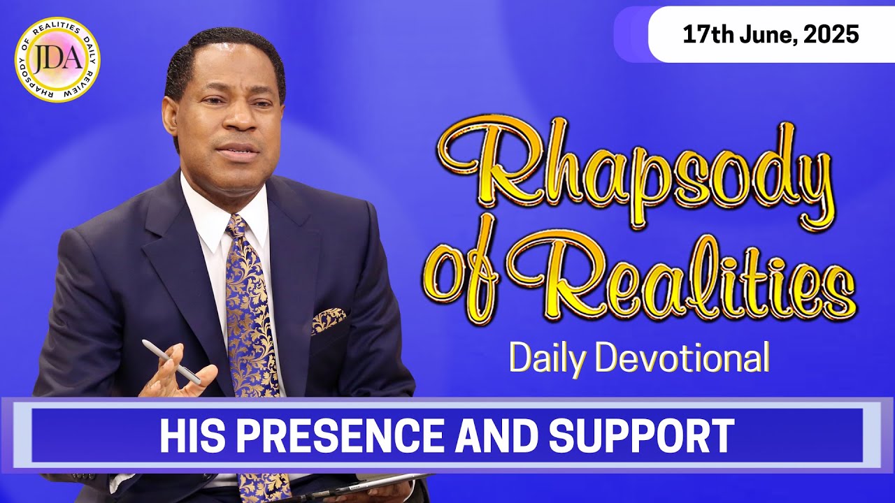 His Presence and Support | 17th June 2025 | Rhapsody of Realities Daily Devotional - YouTube