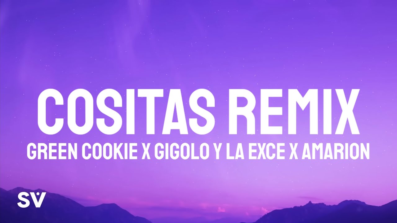 Green Cookie, Gigolo y La Exce x Amarion - Cositas Remix (Letra/Lyrics ...