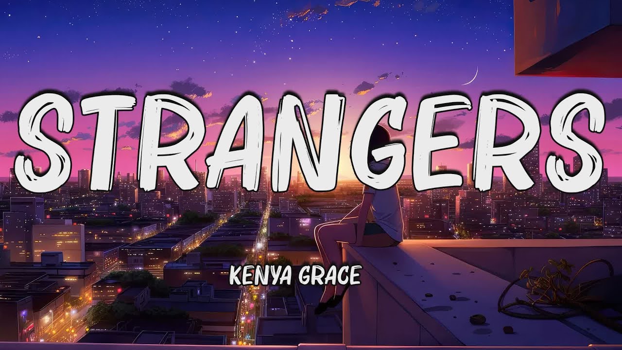 Kenya Grace - Strangers (Lyrics) - YouTube