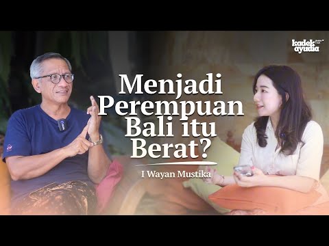 Perempuan Bali, Terkungkung dalam Realitas | Wayan Mustika | Pod. 11