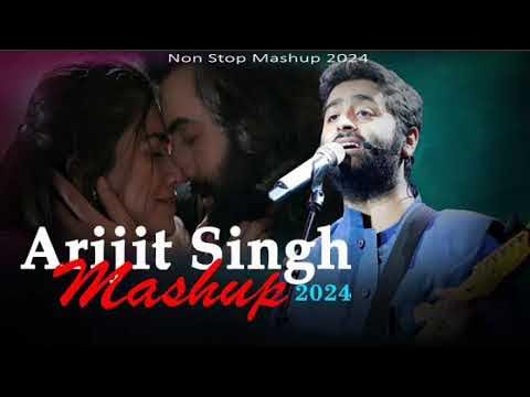 Arijit singh Mashup 2024 | Nonstop Jukebox 2024 | Lofi song | Best of Arijit Singh Songs ...