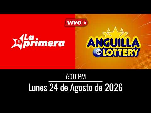 Resultados EN VIVO – La Primera NOCHE y Anguilla Lottery 7:00 PM | Lunes 24 de Agosto del 2026
