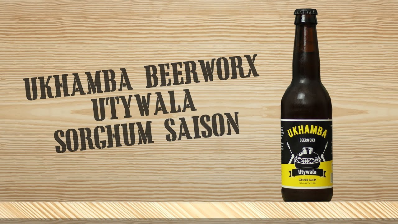 Ukhamba Beerworx Utywala Sorghum Saison - Malt, Hops & Fiction - YouTube