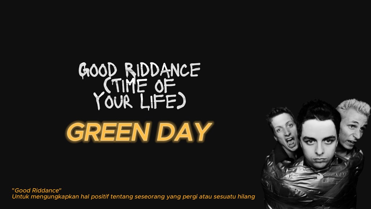 Good Riddance (Time of Your Life) - Green Day (Lirik Terjemahan Bahasa ...