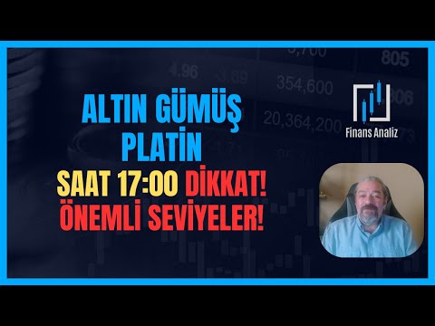 ALTIN GÜMÜŞ PLATİN 17:00 DİKKAT! ÖNEMLİ SEVİYELER!