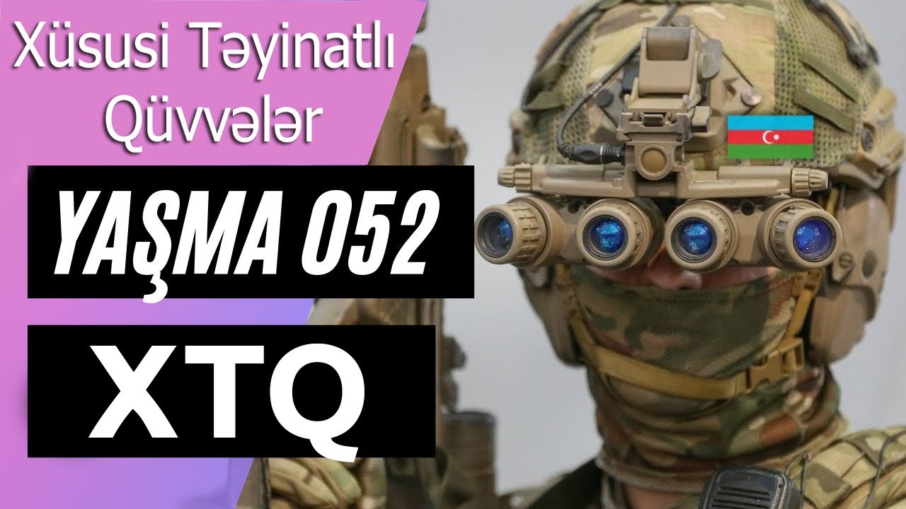 XTQ 052 YAŞMA - Xüsusi Təyinatlı Qüvvələr - Силы специального назначения Азербайджана - YouTube