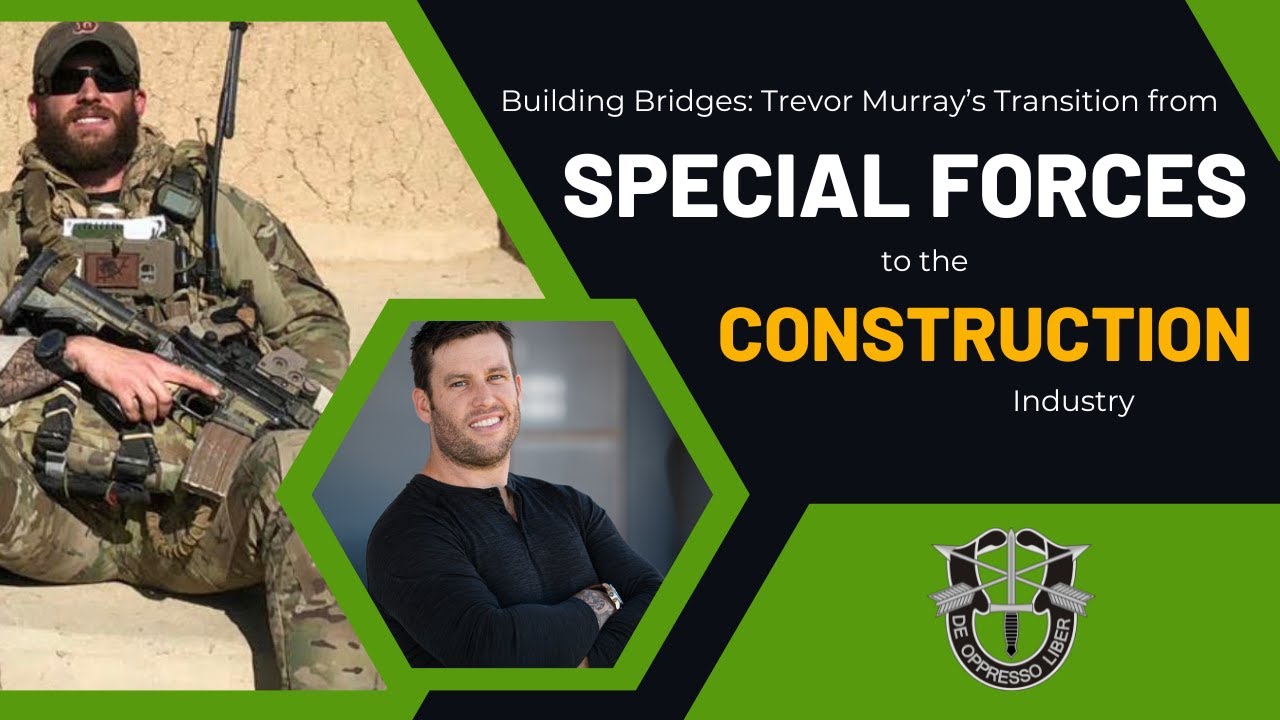 Building Bridges: Trevor Murray's Transition from Special Forces to the ...