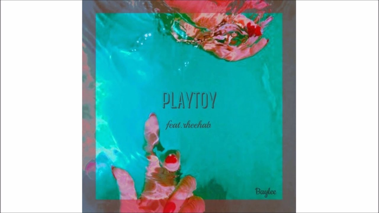 BAYLEE - Playtoy (feat. Rheehab) - YouTube