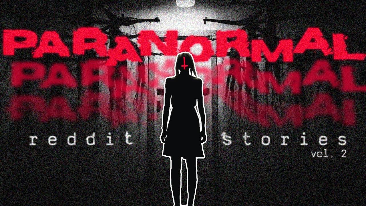 UNEXPLAINED Paranormal Encounters from Reddit [Vol. 2] - YouTube