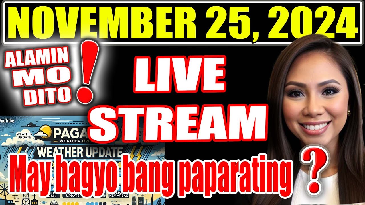 ALAMIN MO DITO!⚠️MAY BAGYO NA NAMAN BANG PAPARATING?⚠️NOVEMBER 25, 2024 ...