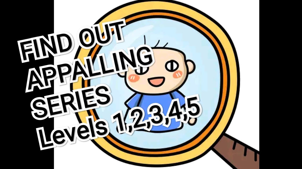 Update Find Out: Appalling Series ALL Levels 1 , 2 , 3 , 4 , 5 - YouTube
