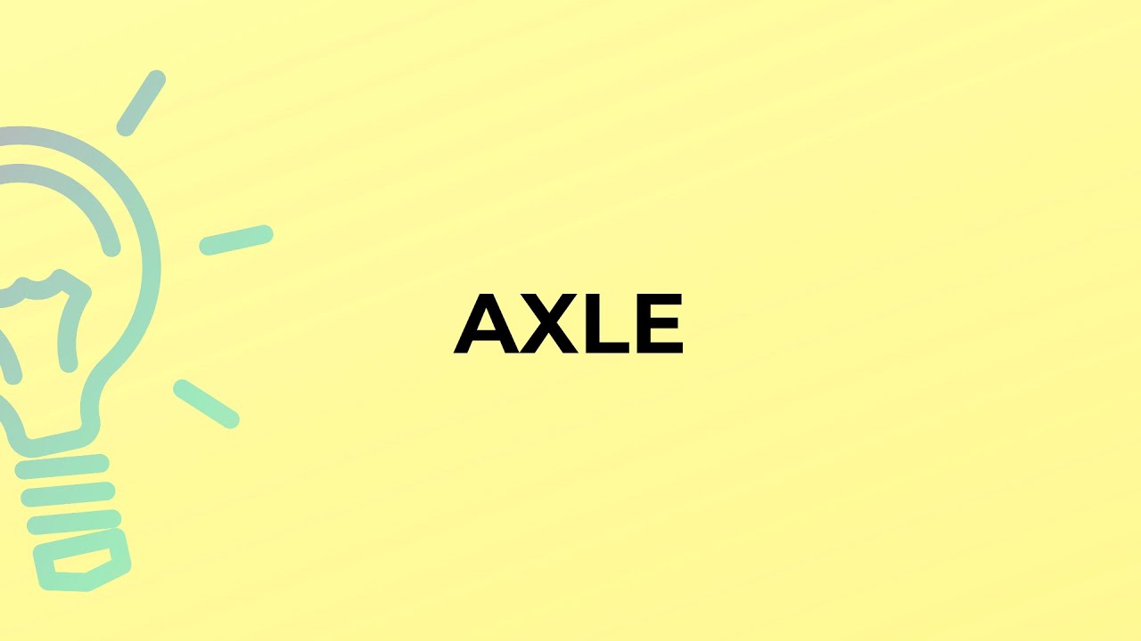 What is the meaning of the word AXLE? - YouTube