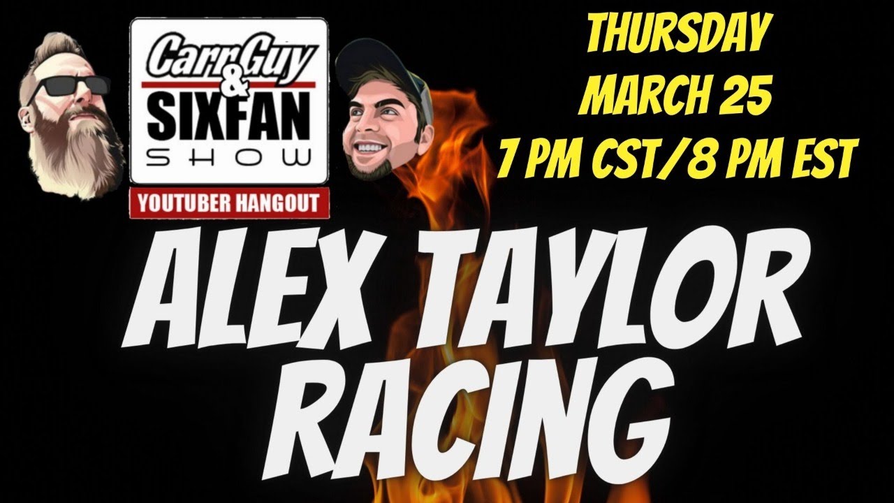 ALEX TAYLOR RACING - CarrGuy & SIXFAN Show S512 - YouTube