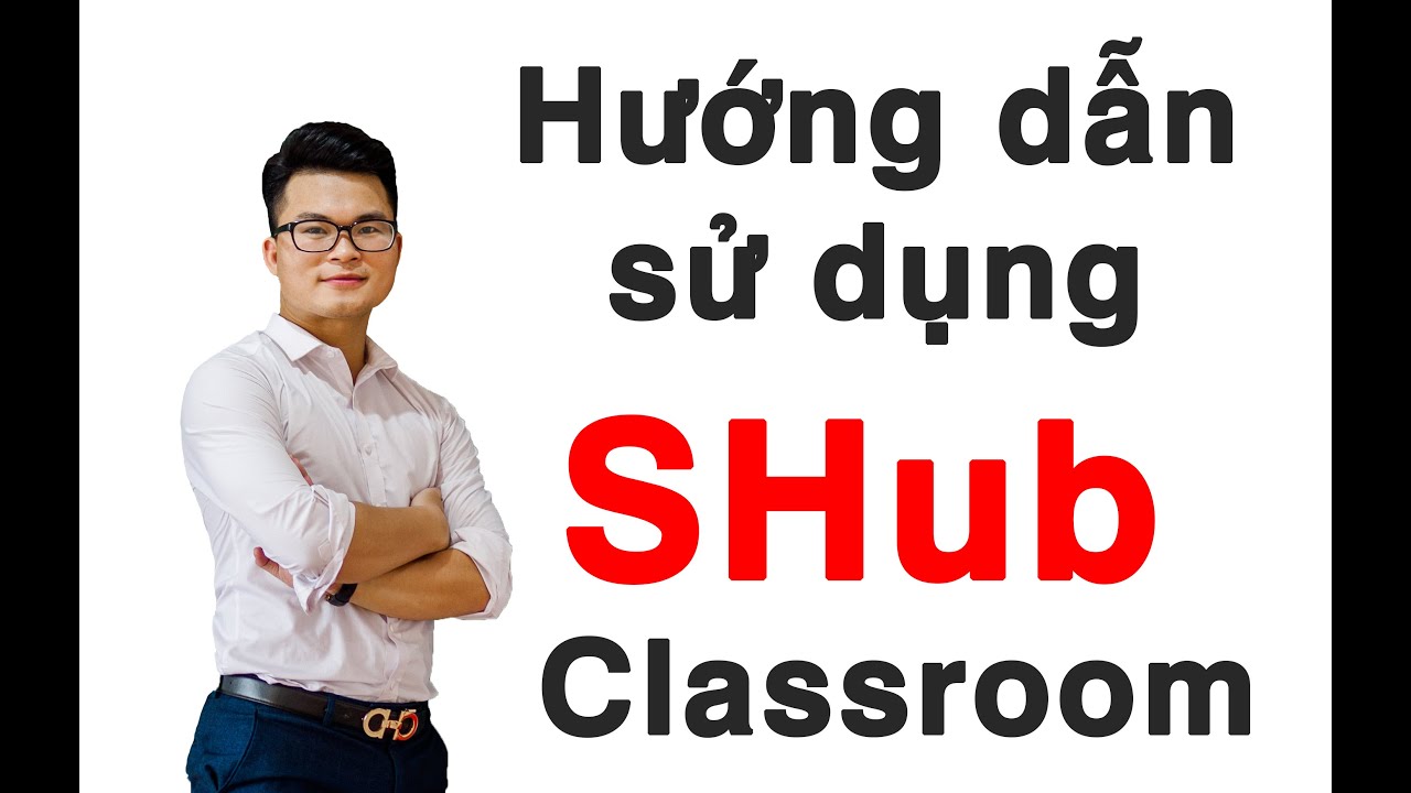 Hướng Dẫn Sử Dụng APP SHUb Classroom - YouTube