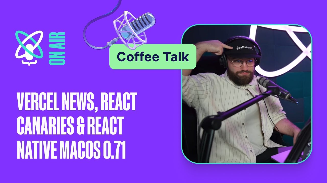 Vercel news, React Canaries & RN macOS 0.71 | React Universe On Air ...
