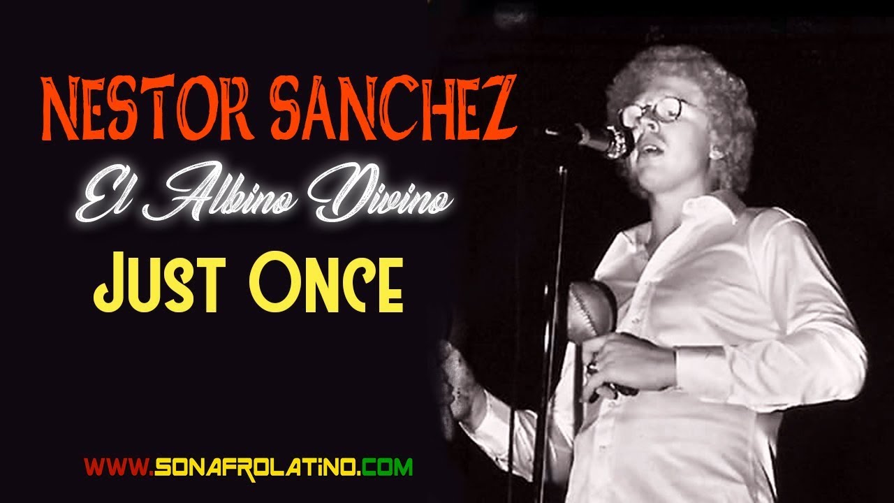 NESTOR SANCHEZ - JUST ONCE - YouTube