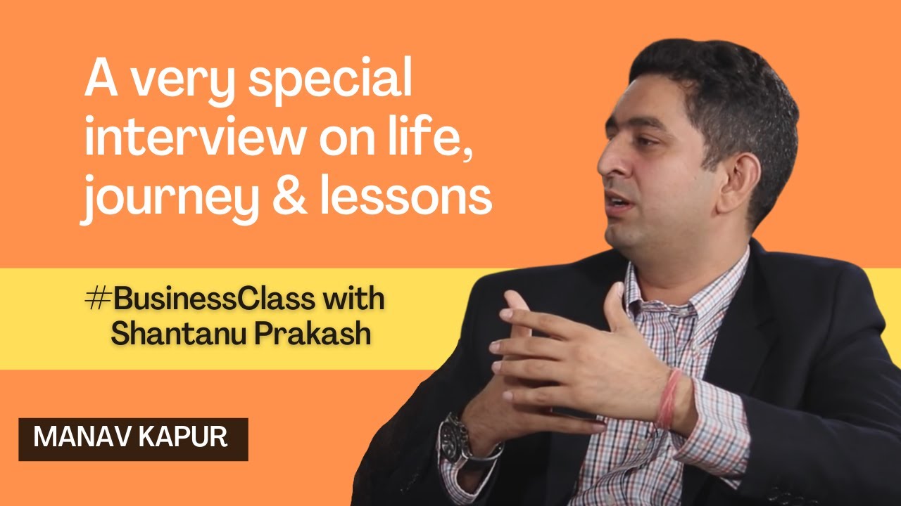 Manav Kapur in conversation with Shantanu Prakash | Business Class ...