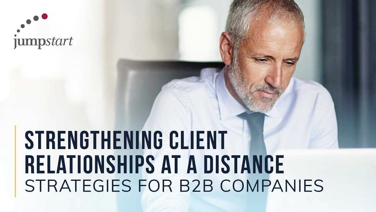 Strengthening Client Relationships at a Distance: Strategies for B2B ...