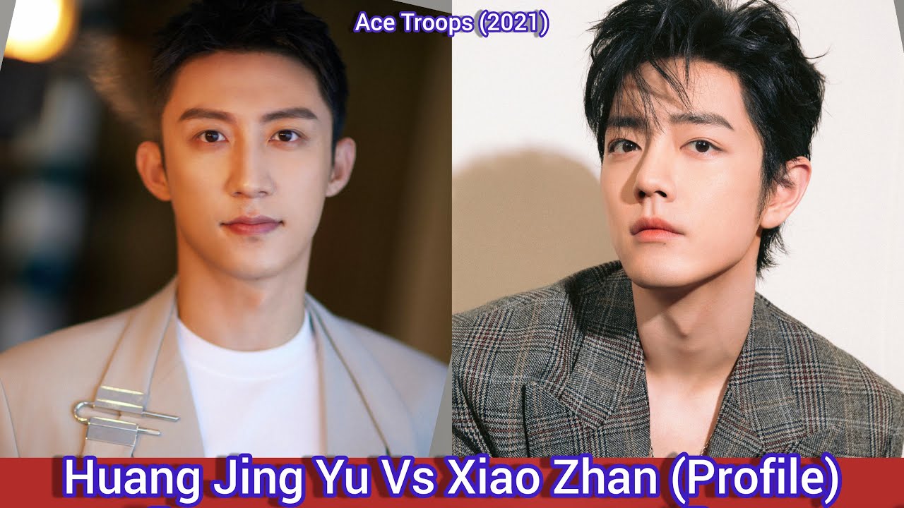 Huang Jing Yu and Xiao Zhan | Ace Troops | Profile，Age，Birthplace ...