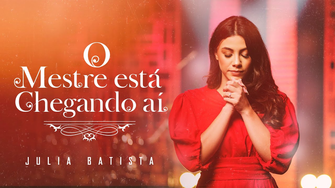 Julia Batista - O Mestre está Chegando aí - YouTube