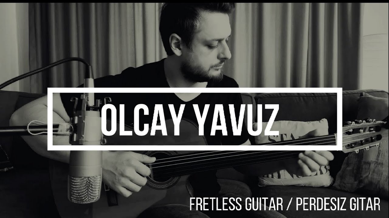 Olcay Yavuz - Fretless Guitar / Perdesiz Gitar - YouTube