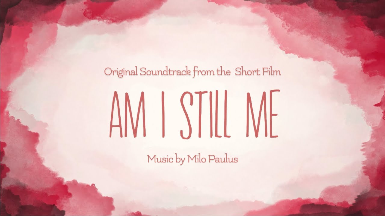 Milo Paulus - Am I Still Me? (Original Short Film Soundtrack) - YouTube