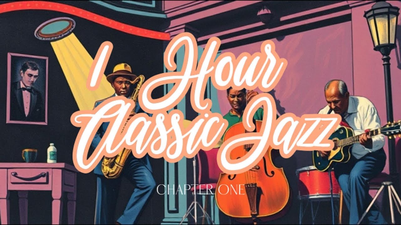 Classic Jazz – Relax and Set the mood - Chapter One - YouTube