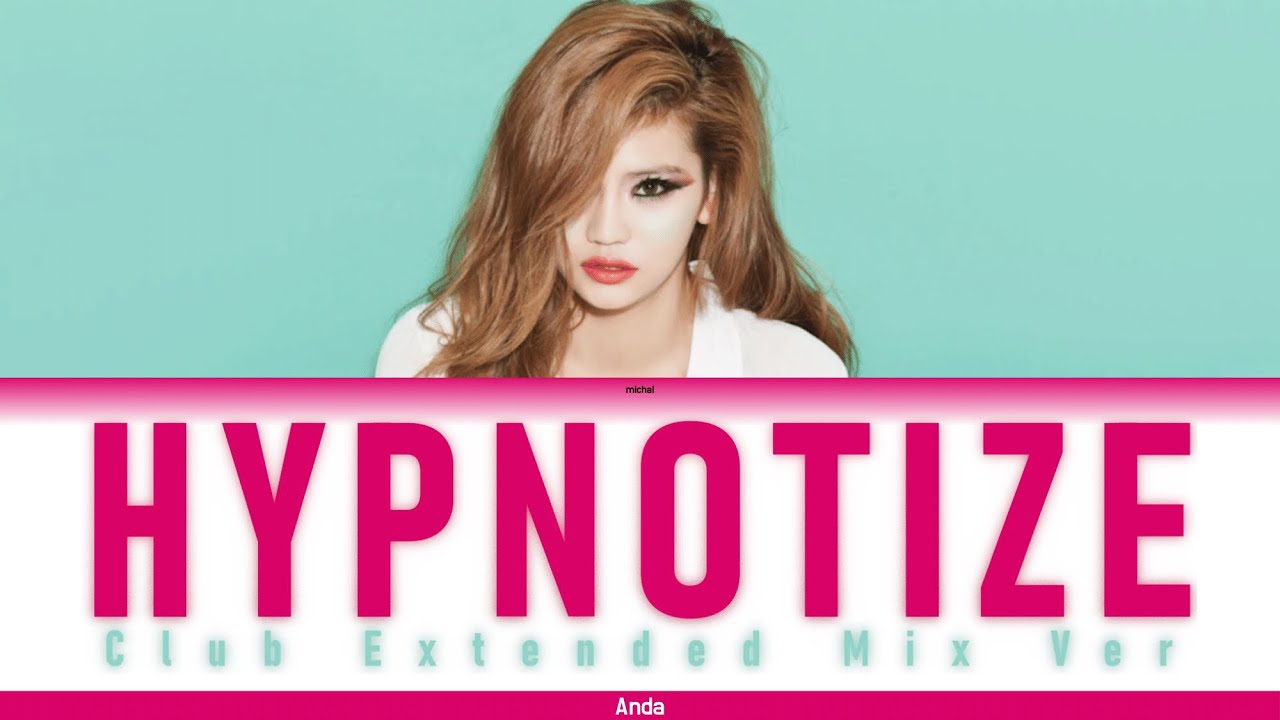 Anda (안다) - Hypnotize (히프너타이즈) (Club Extended Mix Ver) (Color Coded Lyrics 가사 Han/Rom/Eng) - YouTube