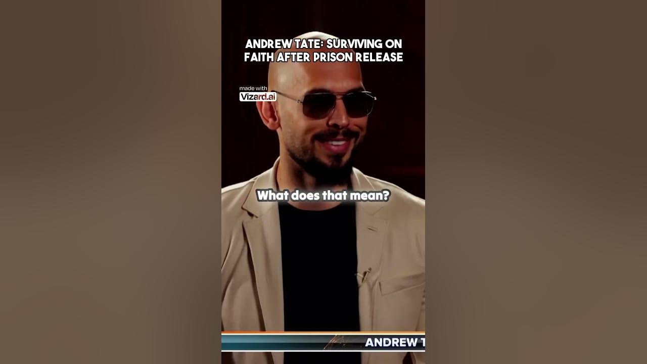 Andrew Tate Surviving On Faith After Prison Release Youtube