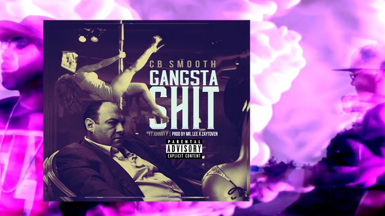 CB Smooth - Gangsta Shit ft. Johnny P (Prod by Mr. Lee x Zaytoven ...