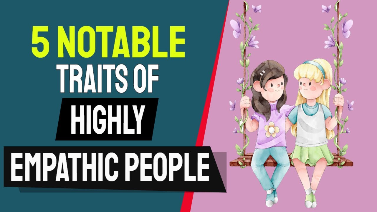 Is This You? The 5 Most Notable Traits Of Highly Empathic People. - YouTube