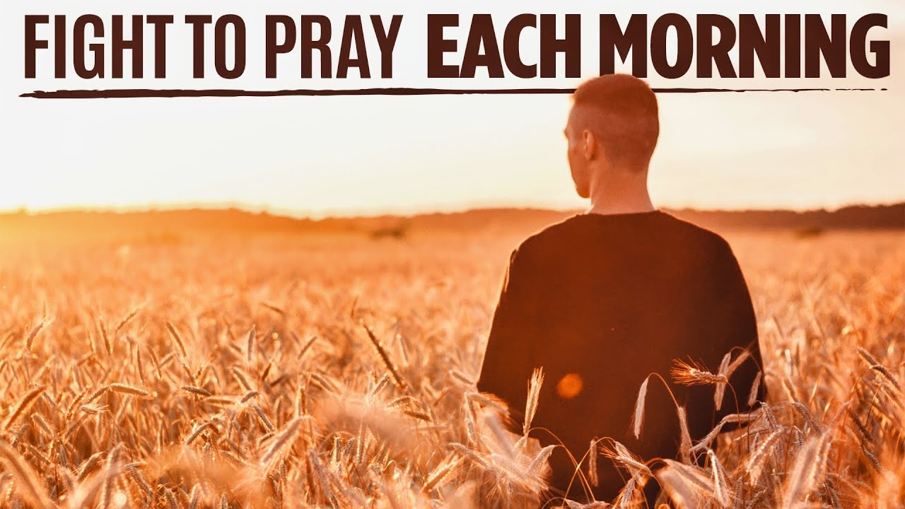 FIGHT TO PRAY | An Inspirational Morning Prayer - YouTube
