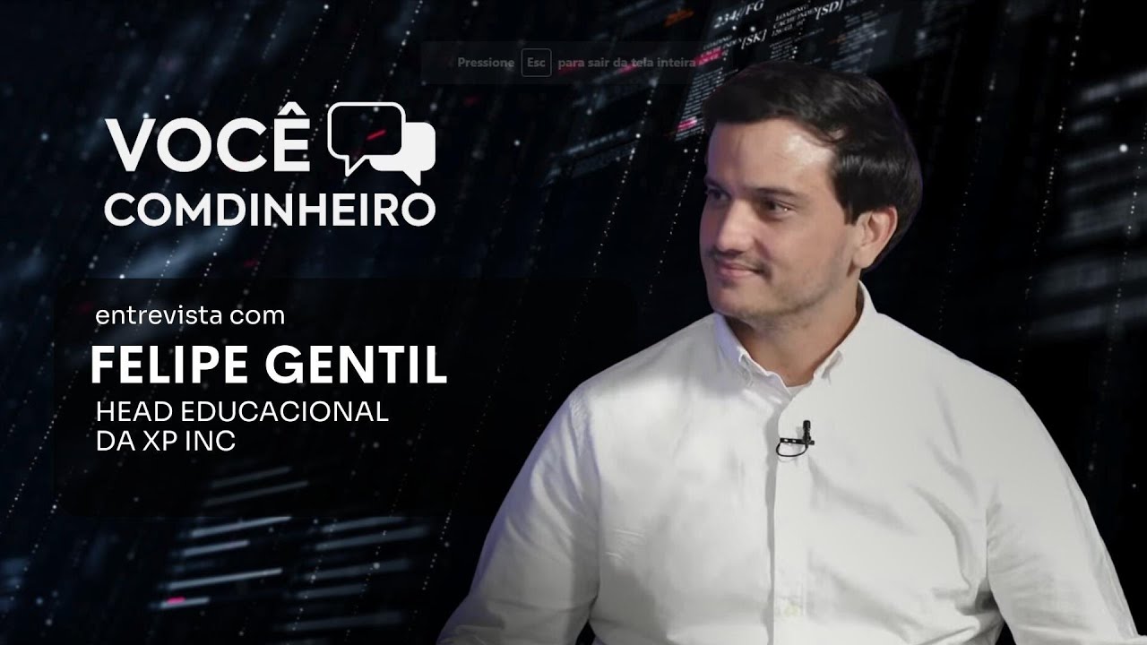 XP INC: ENTREVISTA COM FELIPE GENTIL, HEAD EDUCACIONAL | VOCÊ ...