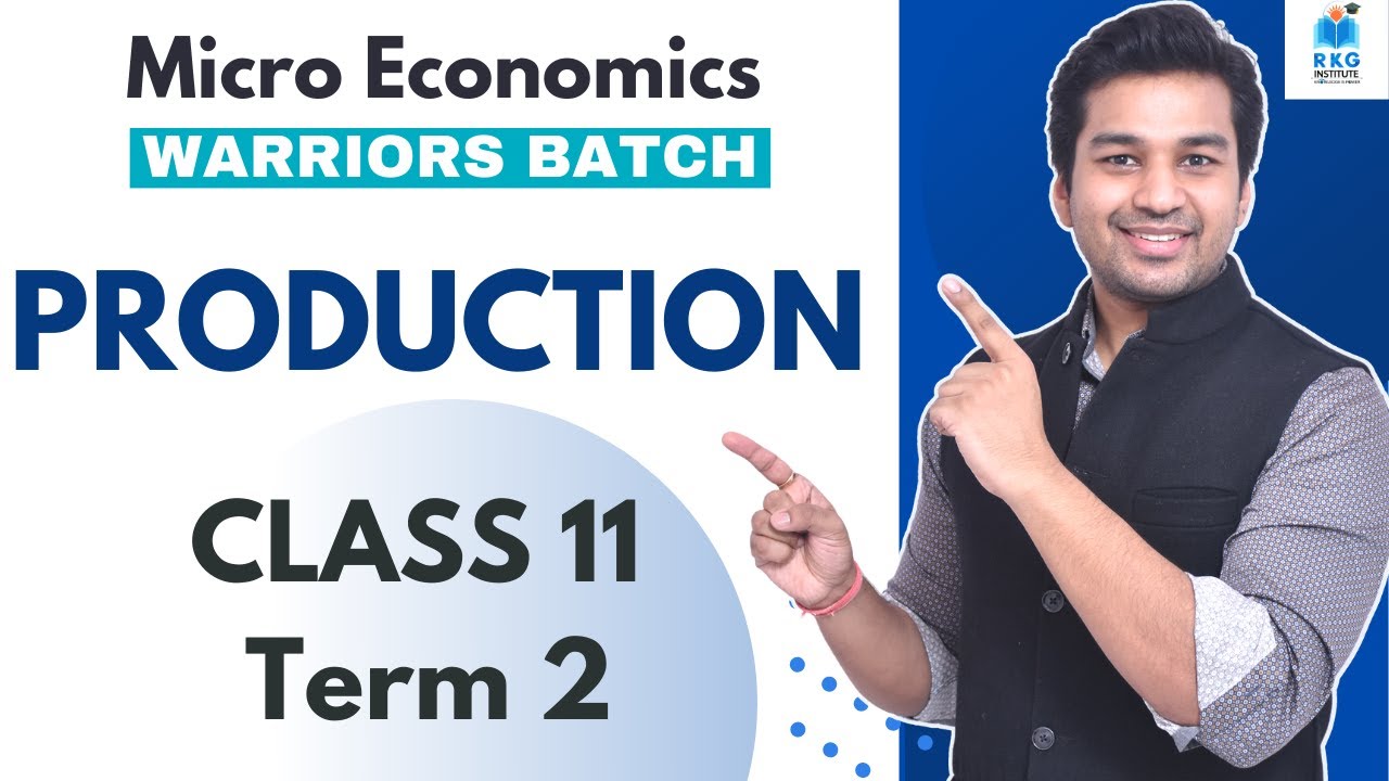 Class 11 : Micro Economics (Term 2) PRODUCTION | CA Parag Gupta - YouTube