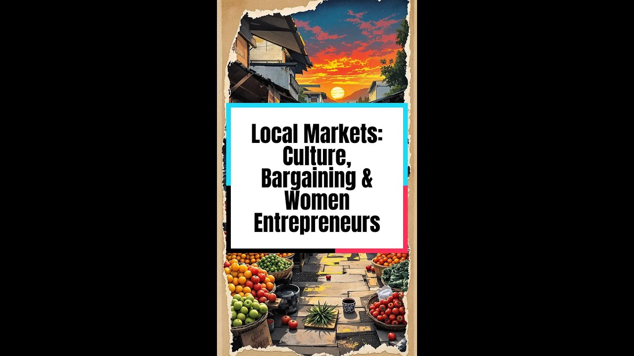 Local Markets: Culture, Bargaining & Women Entrepreneurs - YouTube