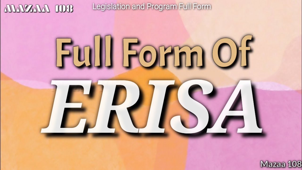 Full Form of ERISA | ERISA full form | Full Form ERISA | ERISA Stands ...