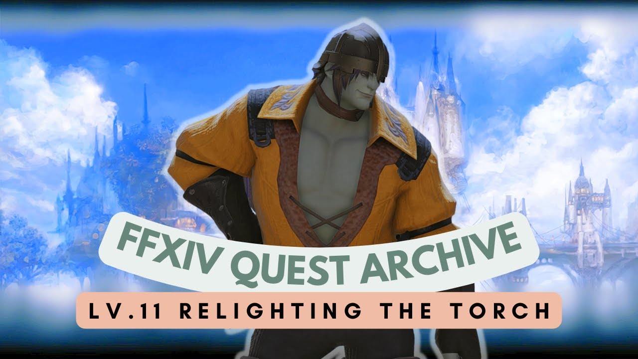 Lv.11 Relighting the Torch // FFXIV Quest Archive - YouTube