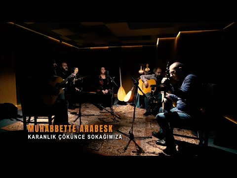 MUHABBETTE ARABESK | KARANLIK ÇÖKÜNCE SOKAĞIMIZA (UNUTAMAZSIN) | EMEL TAŞÇIOĞLU