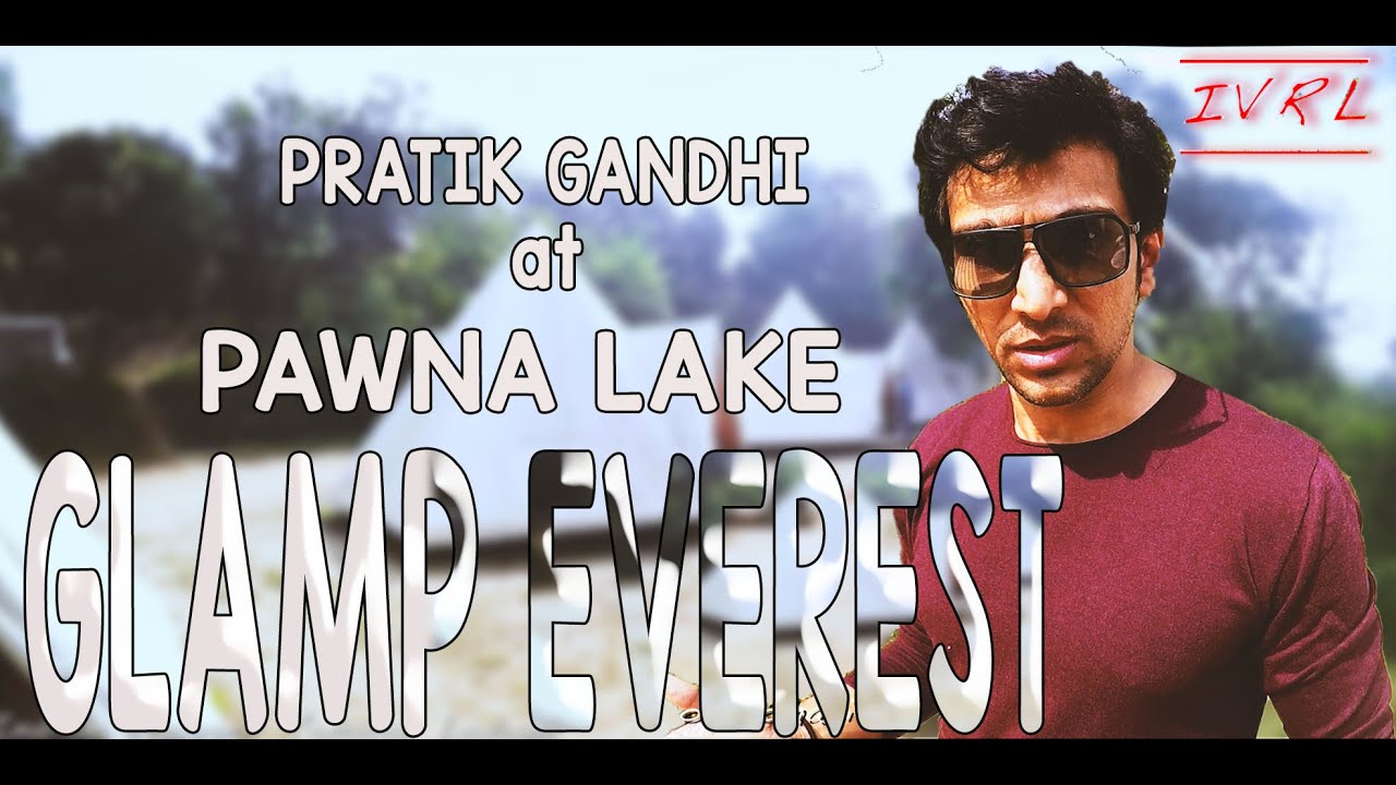 GLAMP EVEREST PAWNA LAKE | PRATIK GANDHI | IVRL - YouTube