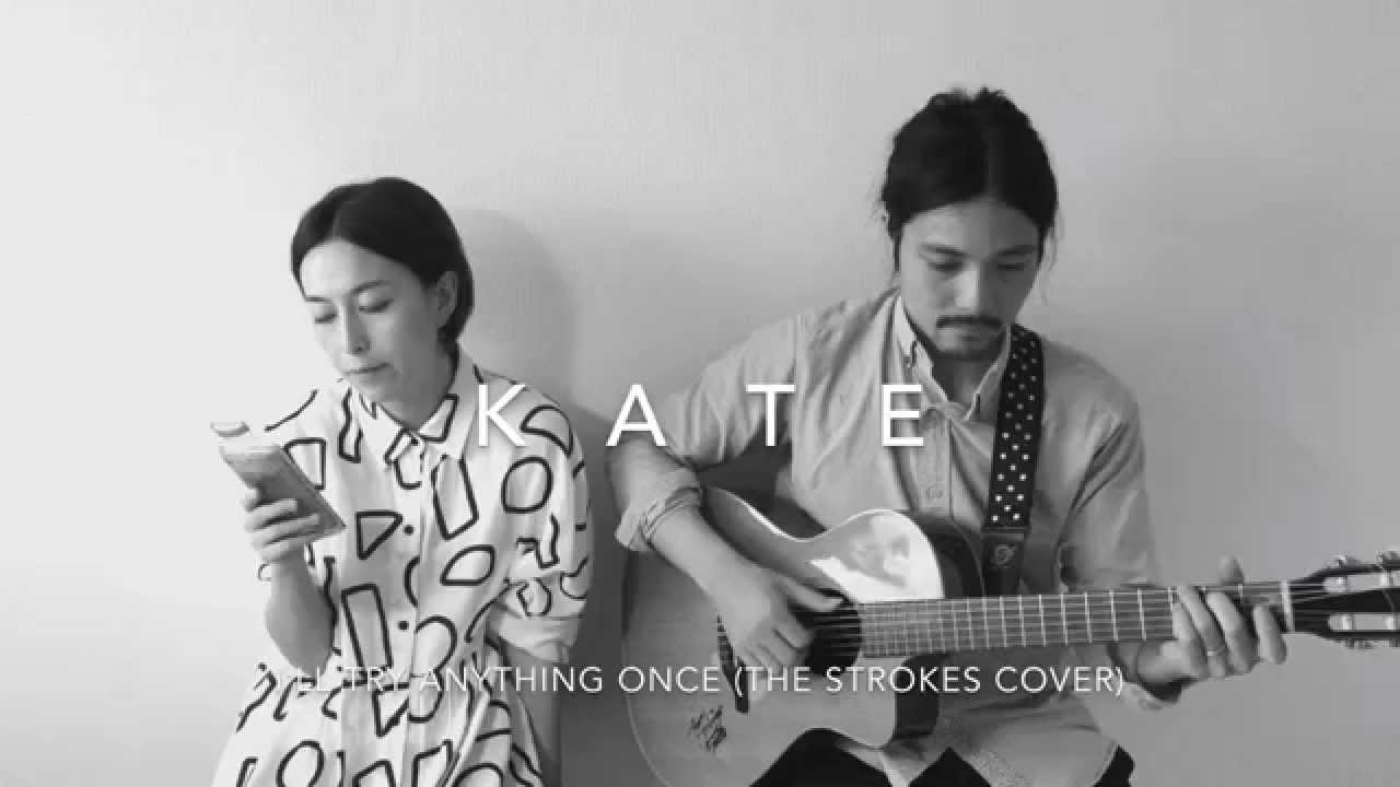 I'll Try Anything Once (The Strokes Cover) / Kate - YouTube