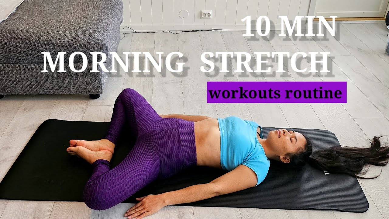 10 MIN MORNING stretch after wake up relax your muscles ,flexible ...