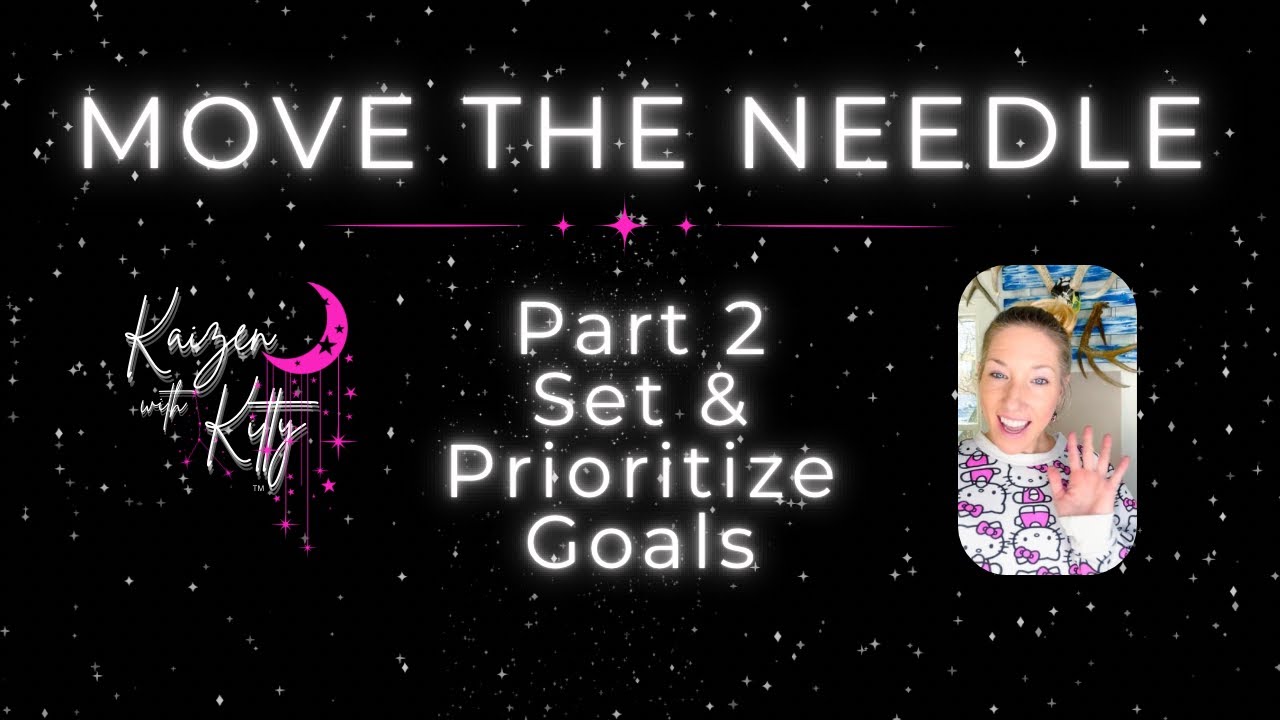 Move the Needle (Part 2- Set & Prioritize Goals) - YouTube