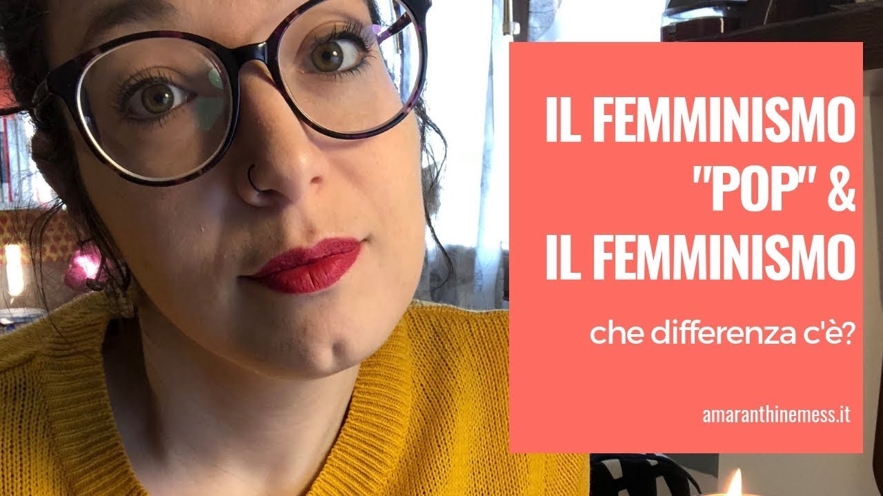 Il femminismo "pop" e il femminismo | Che differenza c'è'? - YouTube