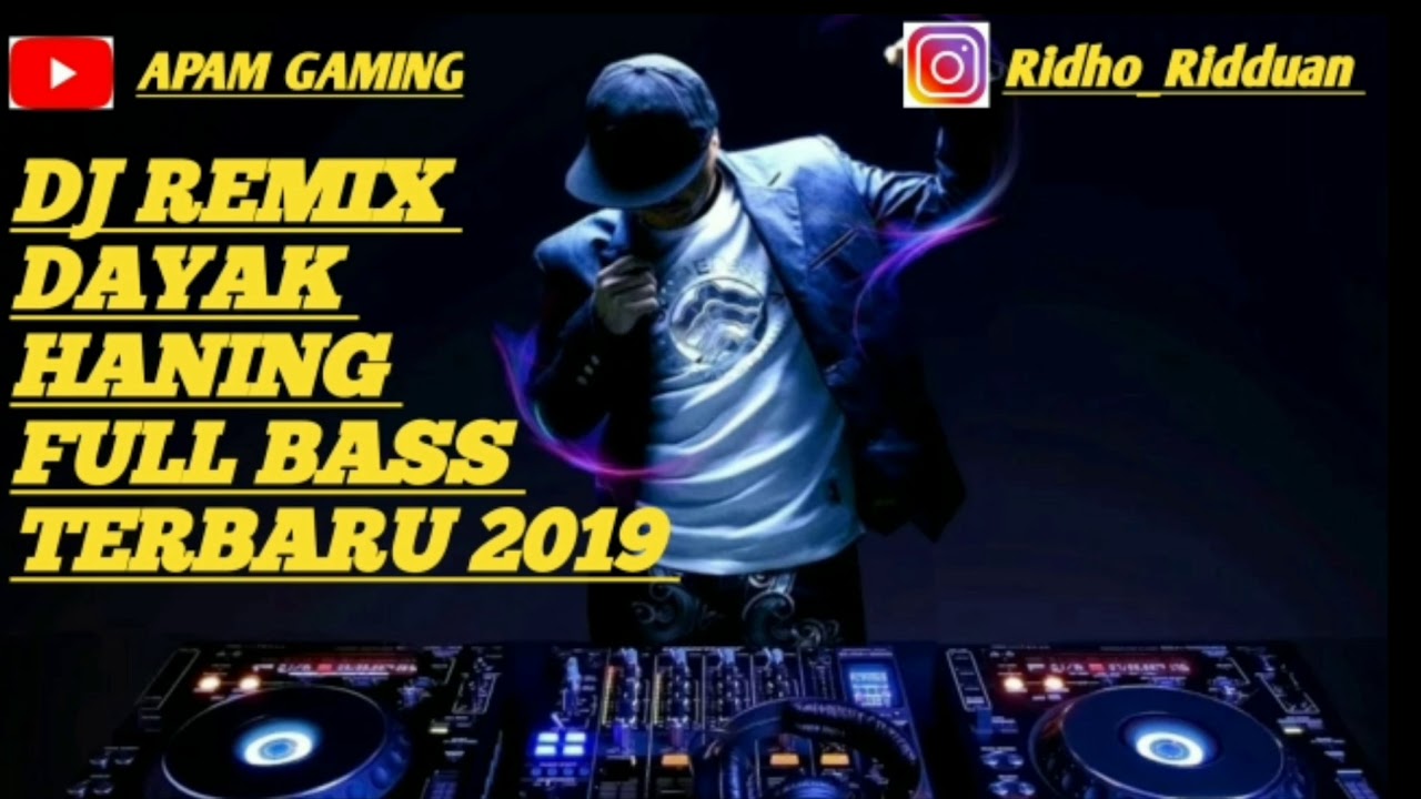 DJ REMIX DAYAK HANING FULL BASS TERBARU 2019 - YouTube