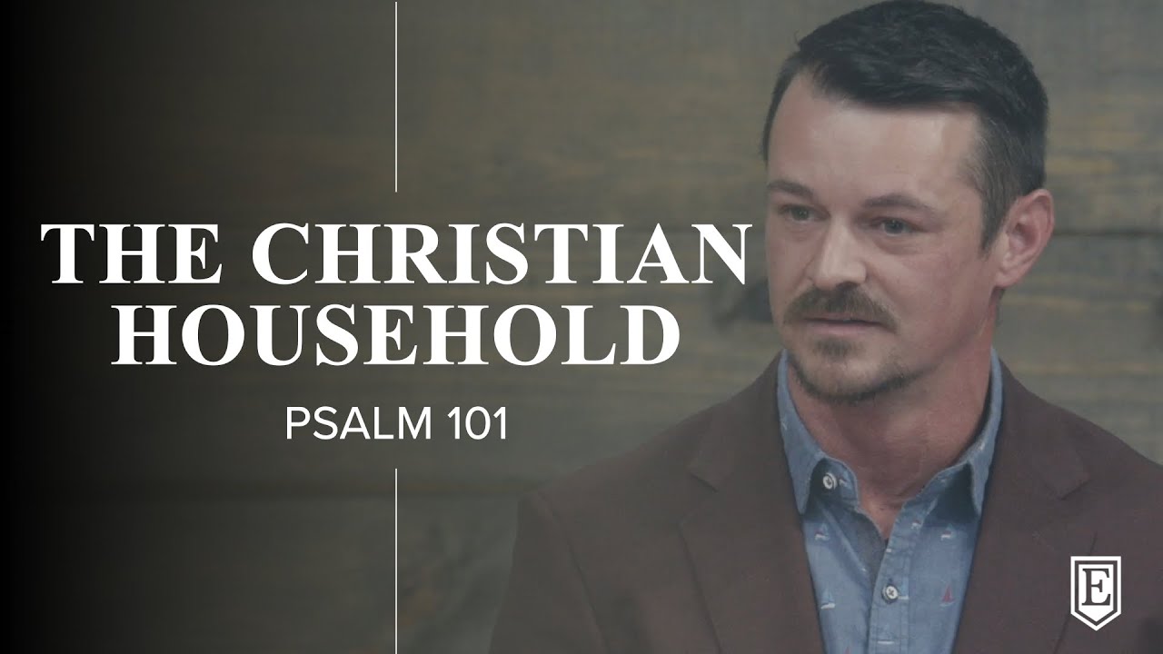 THE CHRISTIAN HOUSEHOLD: Psalm 101 - YouTube