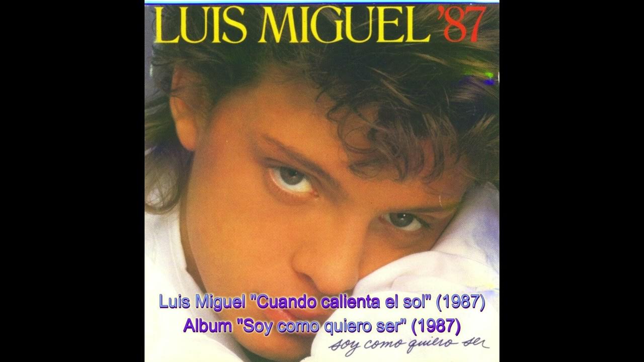Luis Miguel Cuando calienta el sol 1987 HQ Audio - YouTube