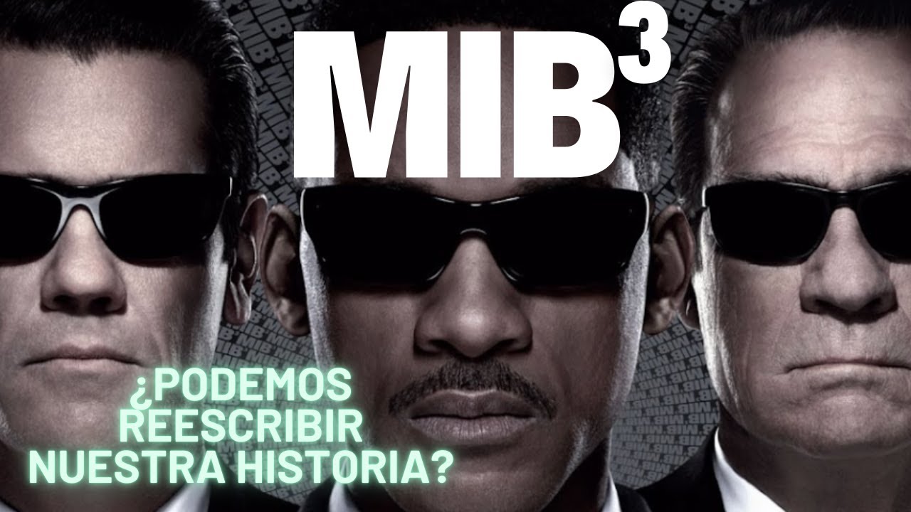Hombres De Negro 3: ¿Podemos reescribir nuestra historia? - YouTube